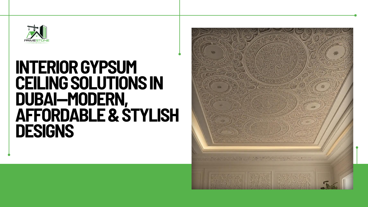 Interior Gypsum Ceiling Solutions Dubai | Primestone Technical