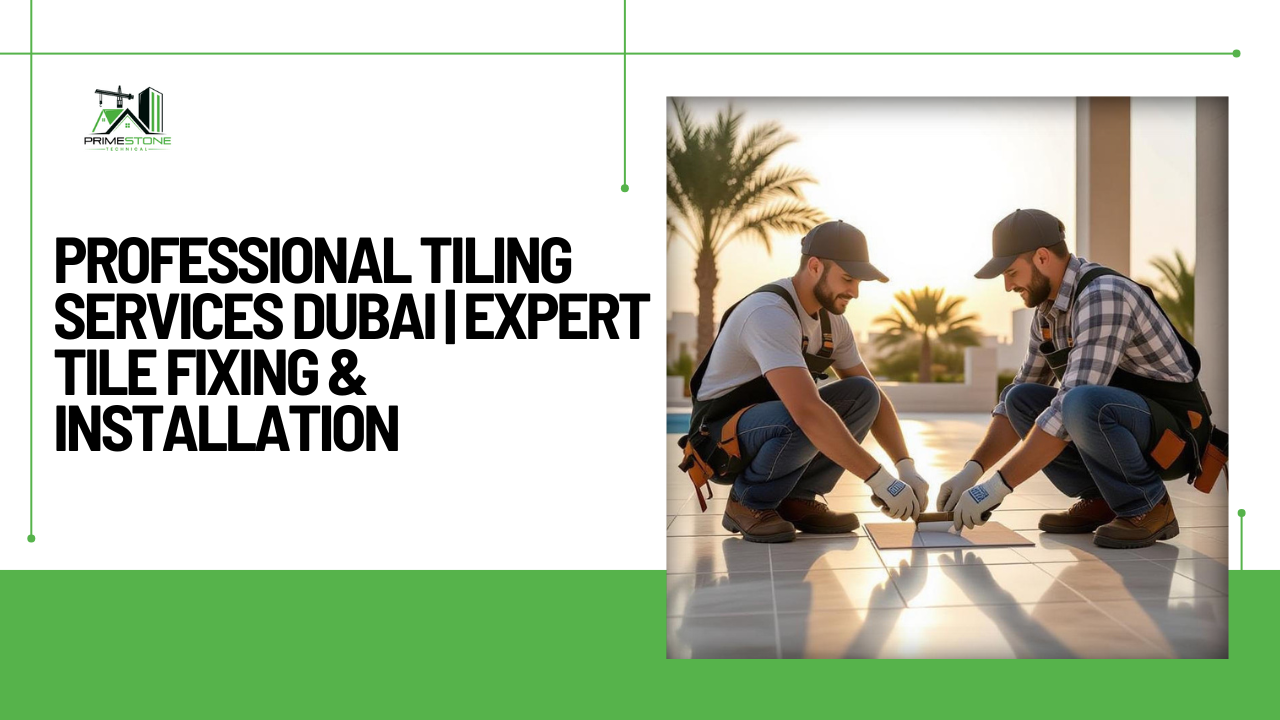 Professional Tiling Services Dubai | Primestone Technical